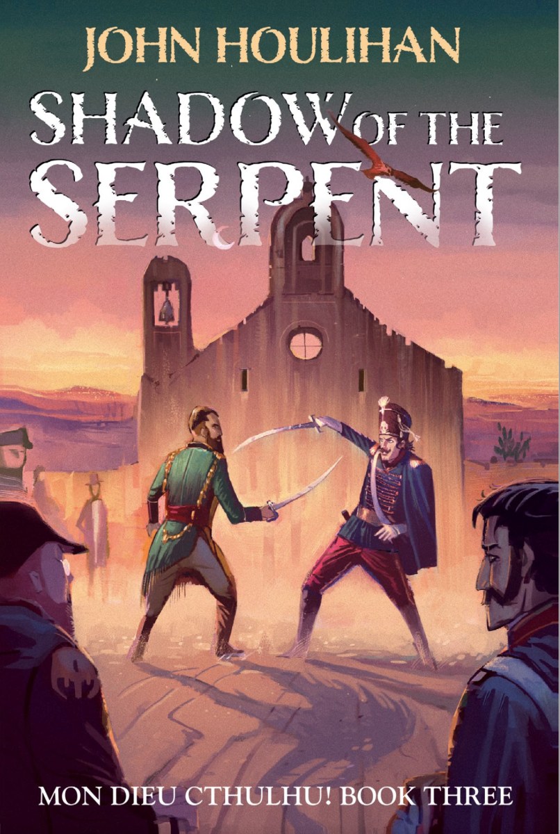 Shadow of the Serpent: Mon Dieu Cthulhu! Book Three – John Houlihan ...